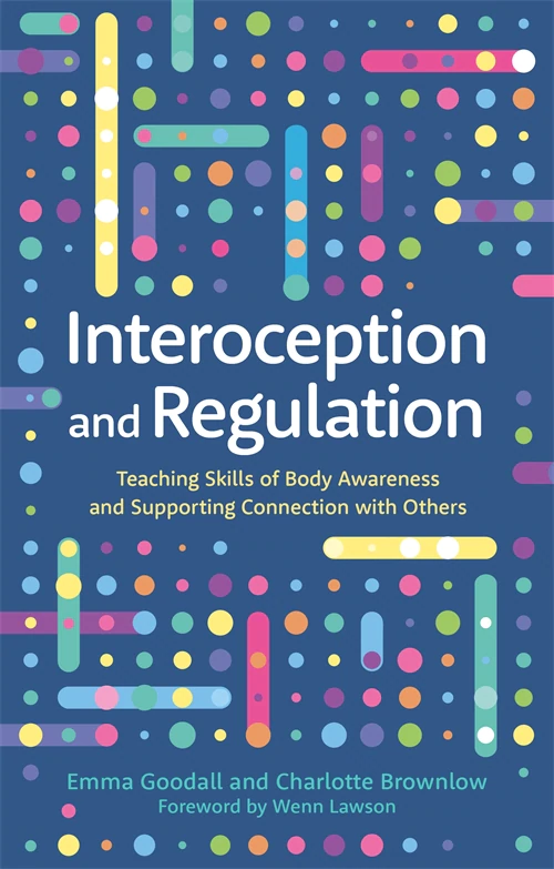 Interoception and Regulation: Teaching Skills of Body Awareness and ...